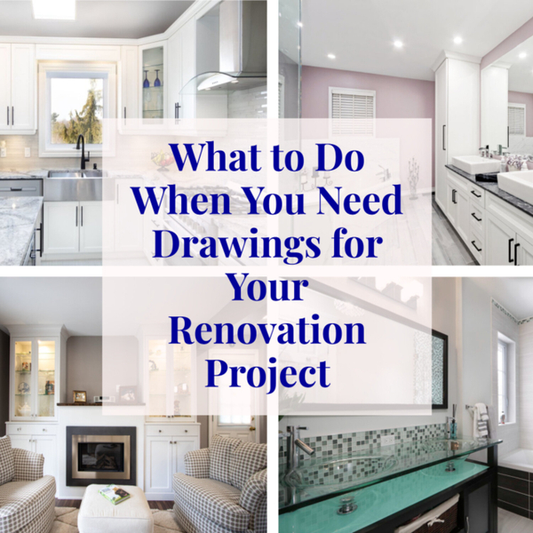 What to Do When You Need Drawings for Your Renovation Project - Love ...