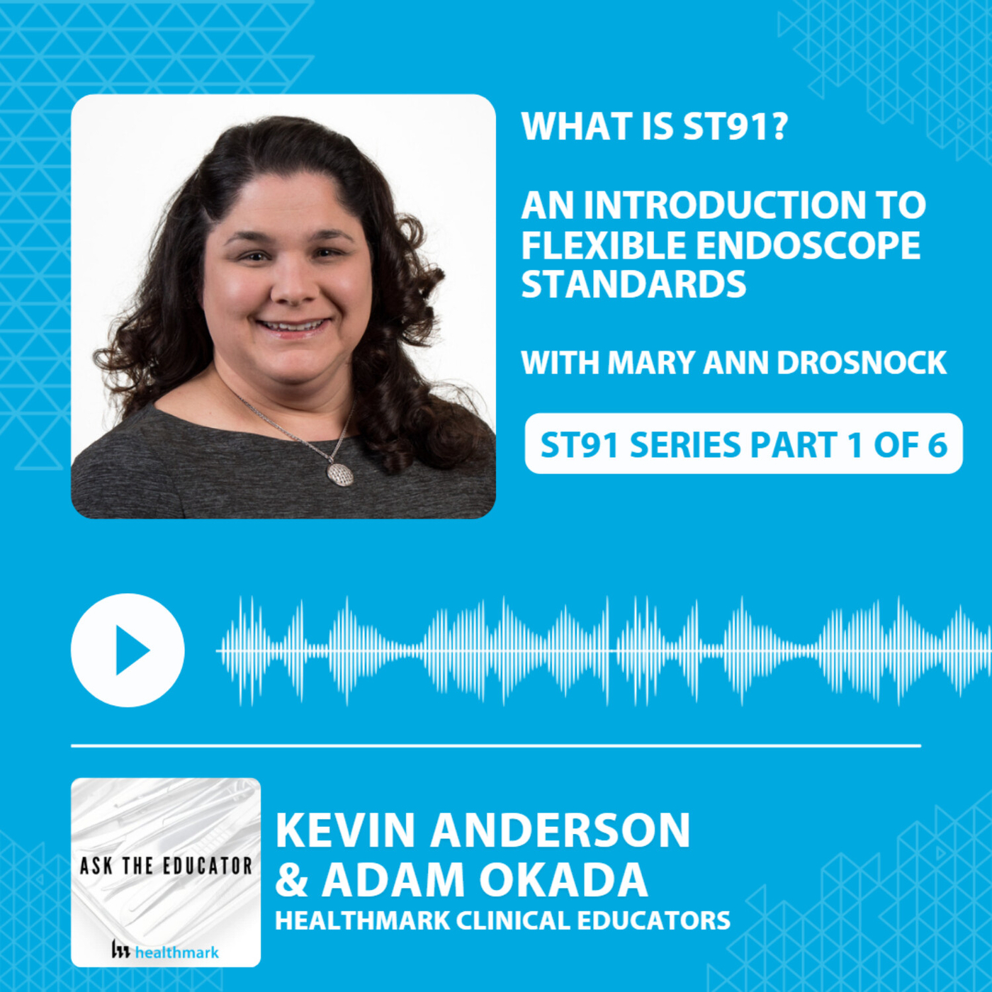 83. ST91 - Part 1 of 6: What is ST91? An Introduction to Flexible Endoscope Standards - Ask the ...