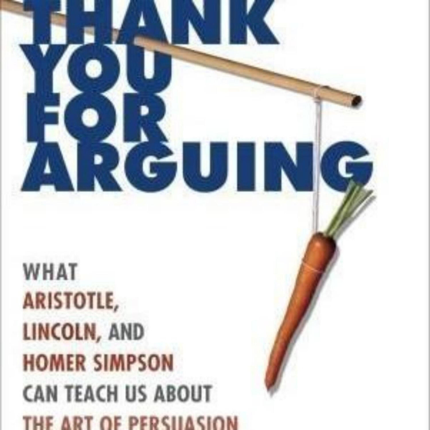 Thank You For Arguing: The Art of Persuasion Explained - the ...