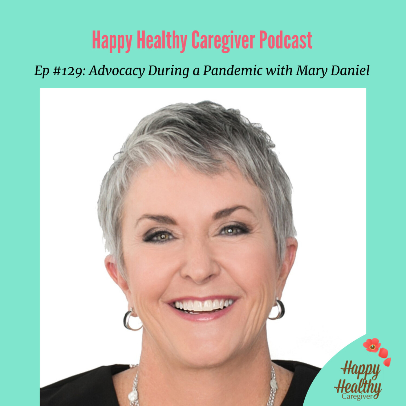 Advocacy During a Pandemic with Mary Daniel - Caregiver Spotlight ...