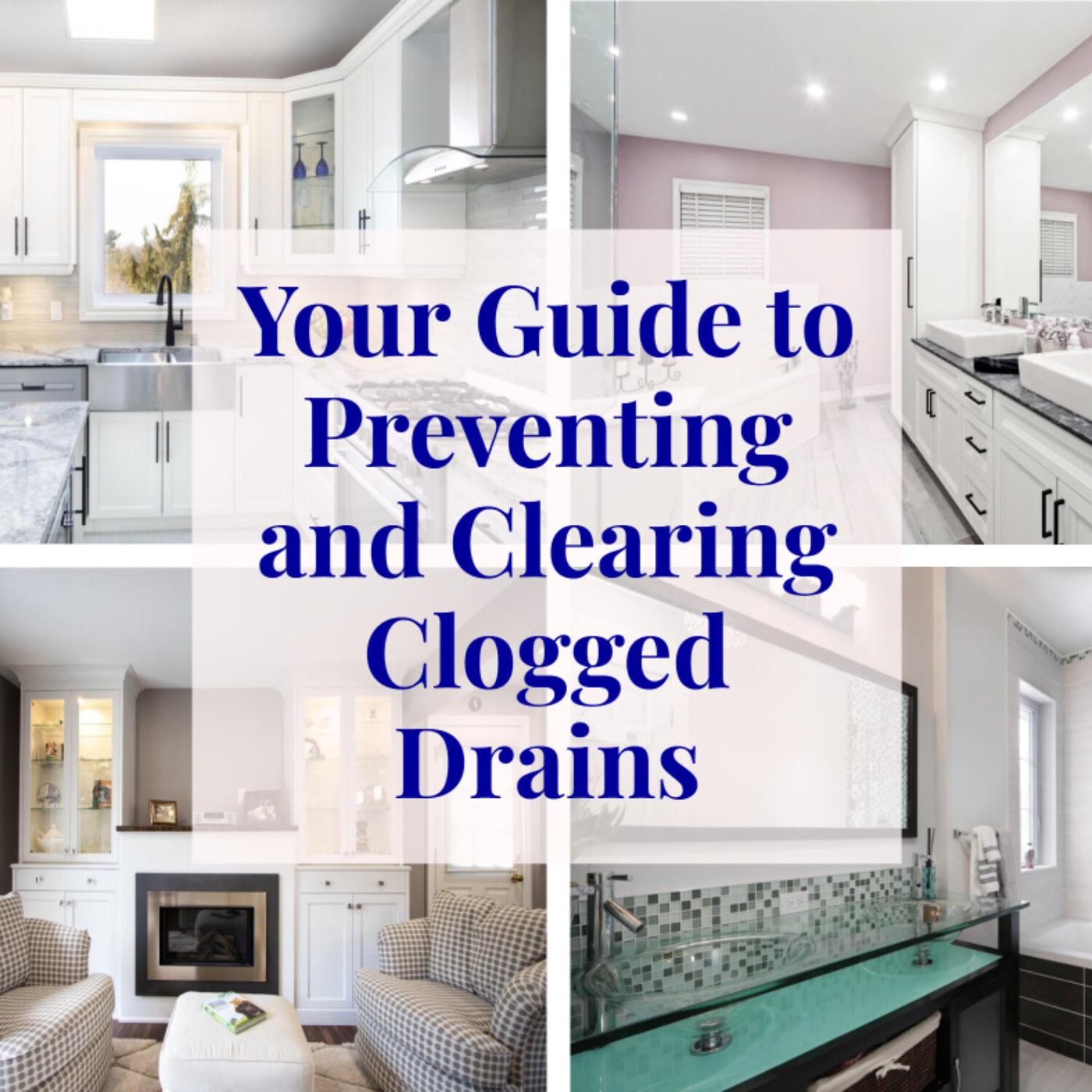 Your Guide to Preventing and Clearing Clogged Drains - Love Your Home ...