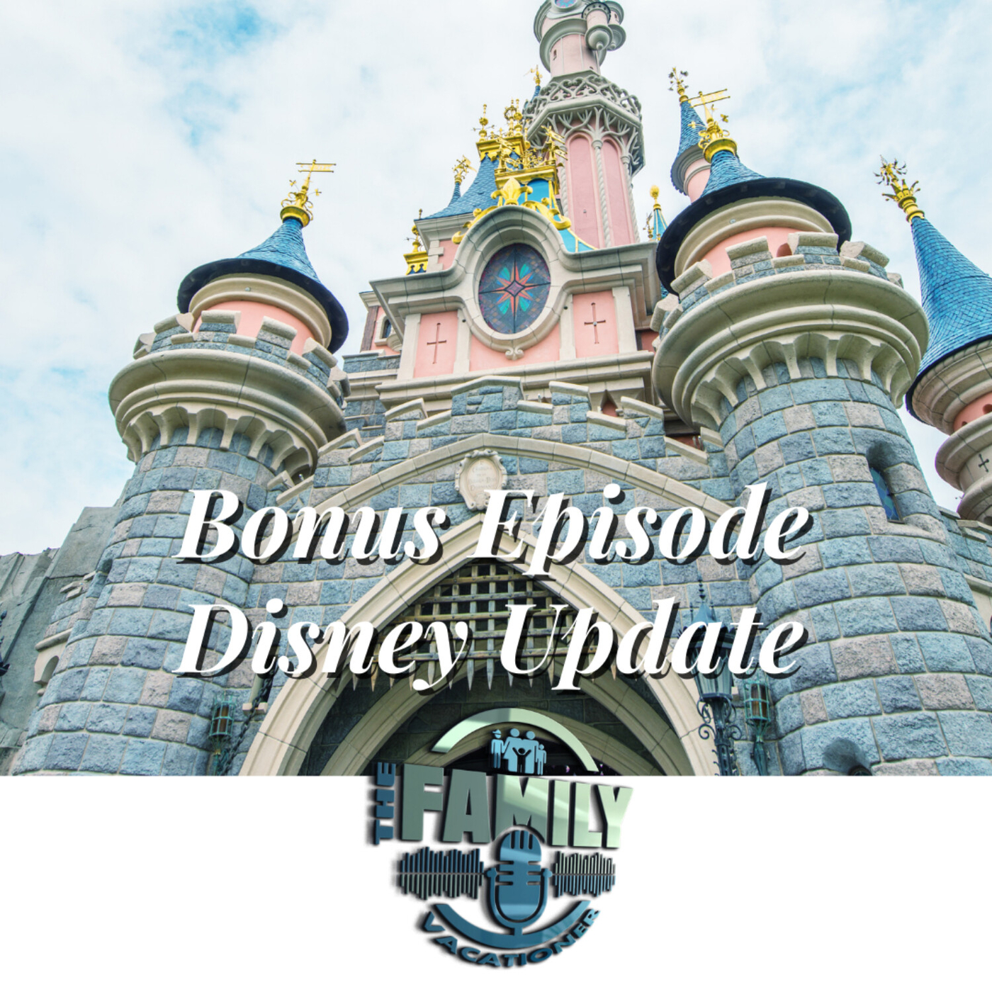 Disney Update - The Family Vacationer - Podcast.co