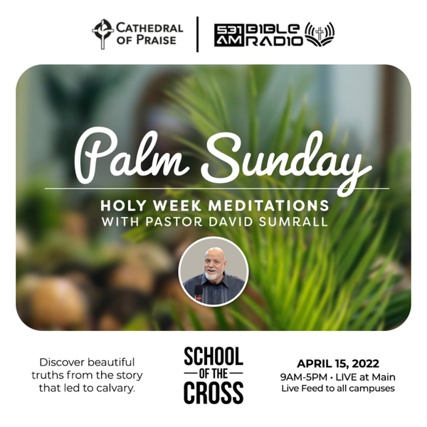 HOLY WEEK MEDITATIONS (Palm Sunday) - Pastor David E. Sumrall - Holy ...