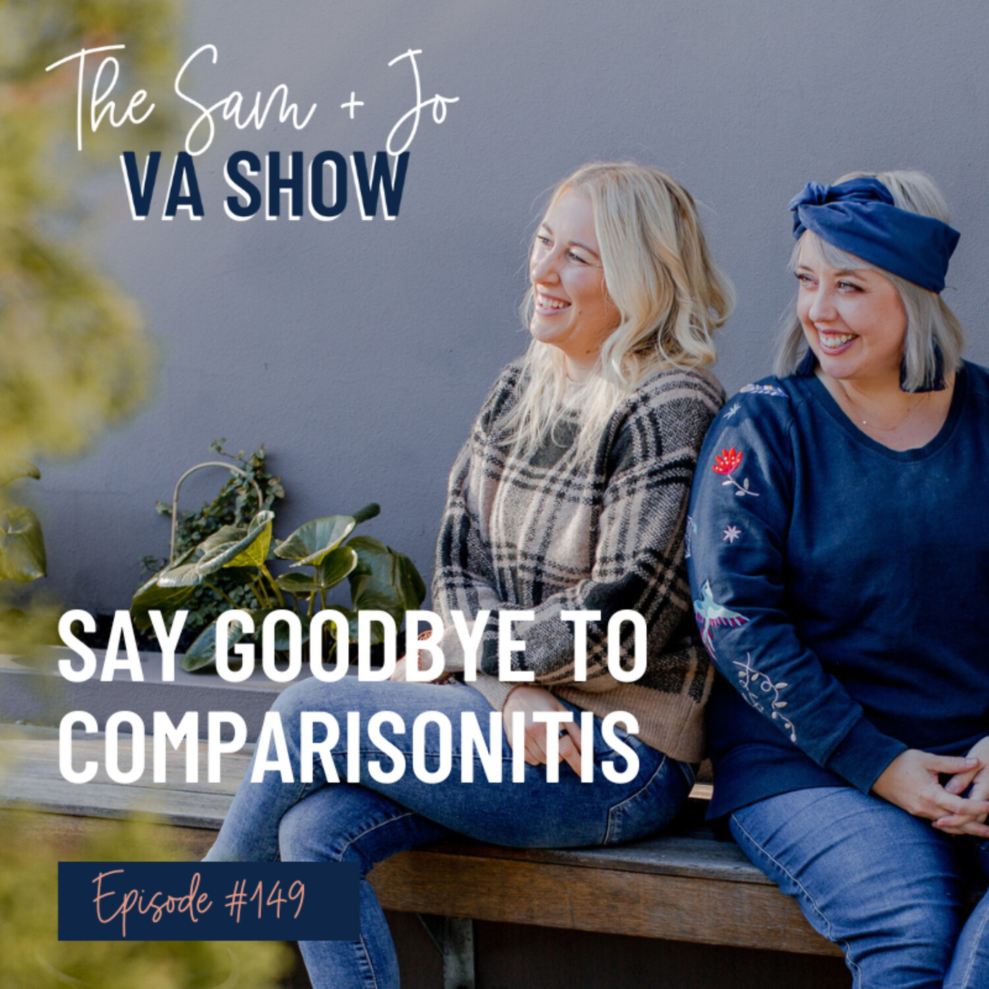 #149 Say Goodbye To Comparisonitis! - The Sam + Jo VA Show - Podcast.co
