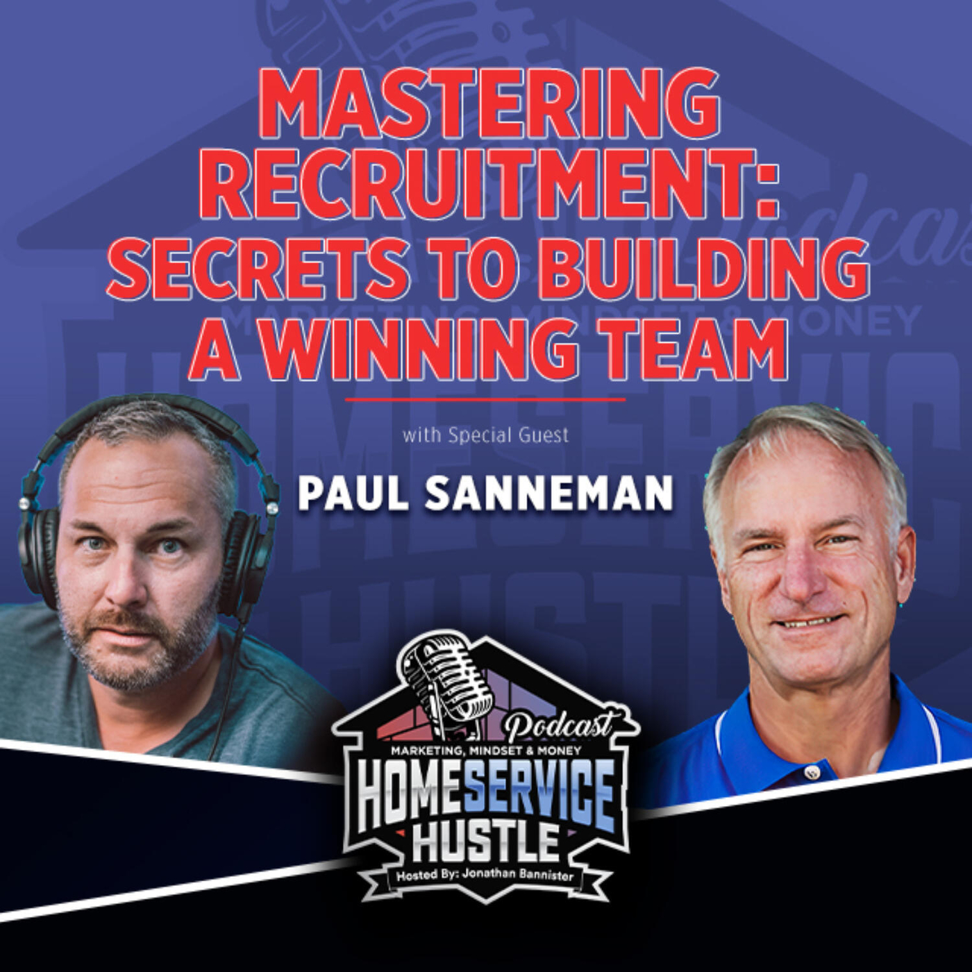 EP. 45 Paul Sanneman - Mastering Recruitment: Secrets to Building a ...