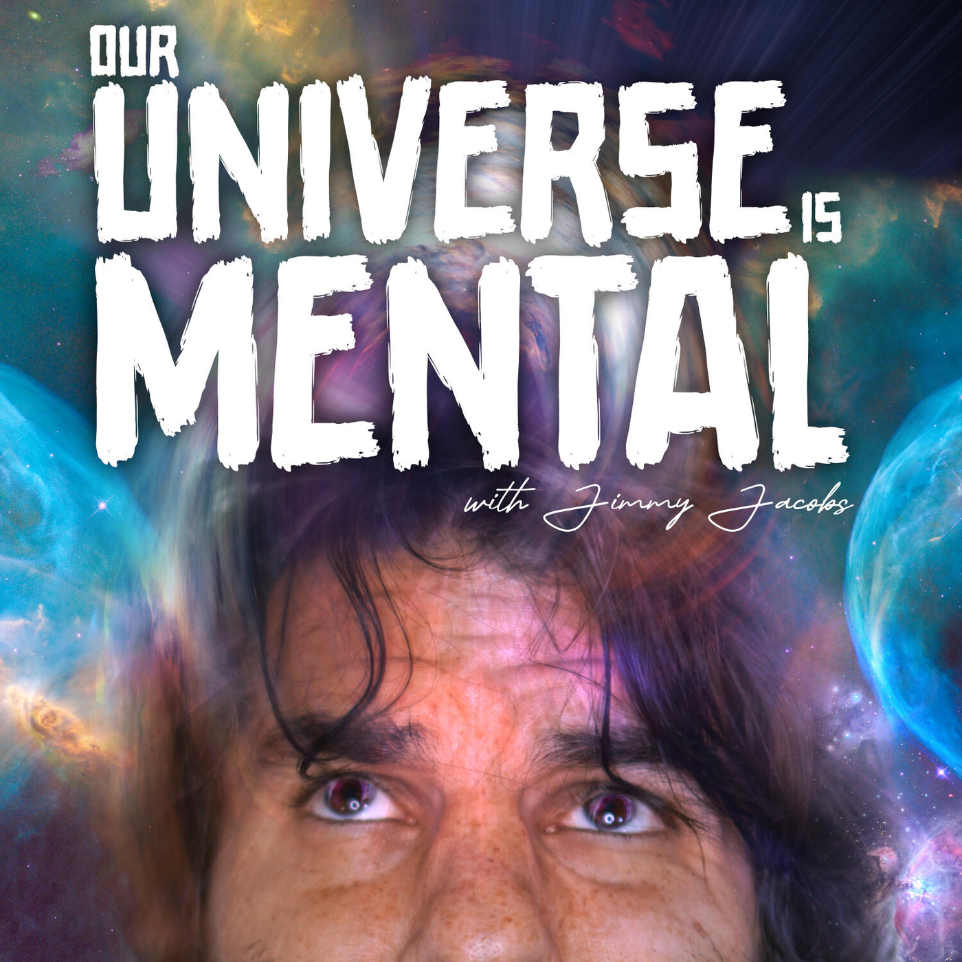 Our Universe is Mental with Jimmy Jacobs - Podcast.co
