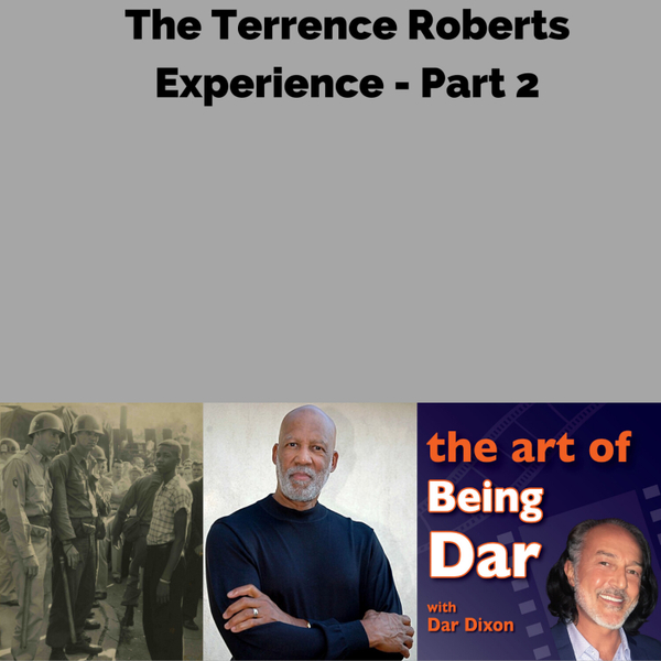 The Terrence Roberts Experience - Part 2 - The Art of Being Dar - with ...