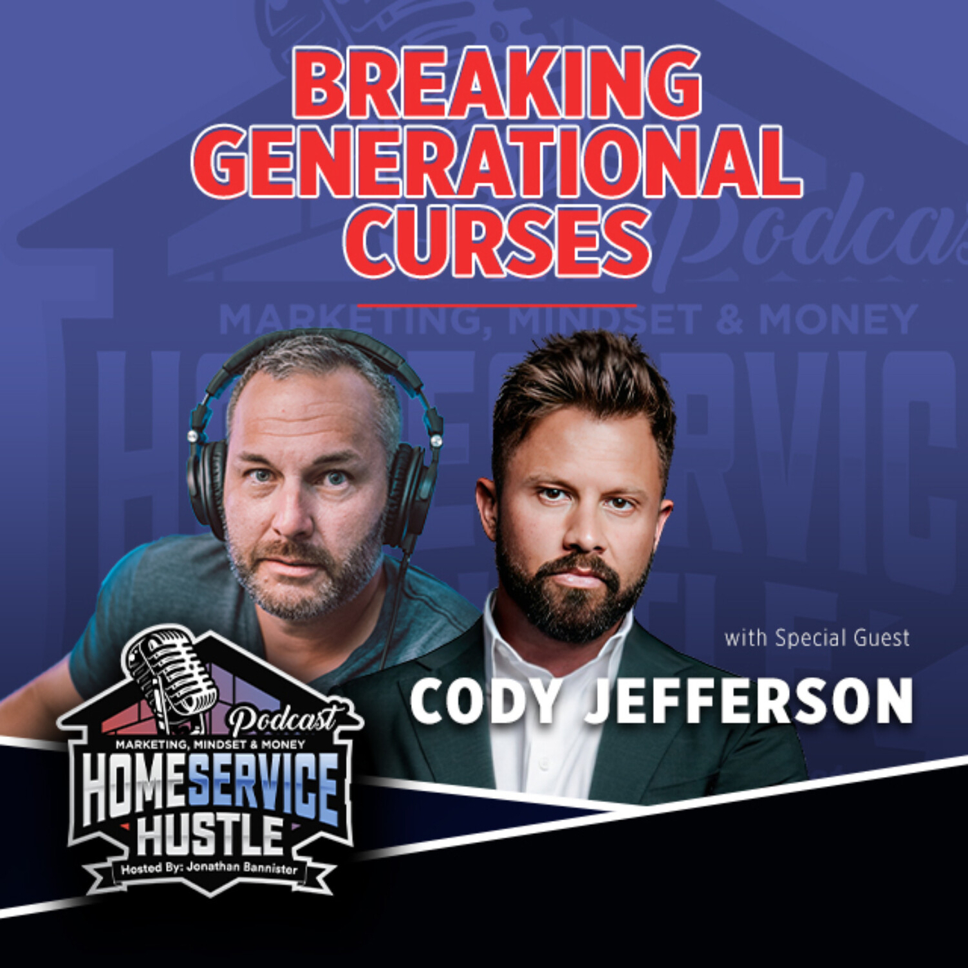 Ep. 28 : Cody Jefferson - Breaking Generational Curses - The Home Service Hustle - Podcast.co