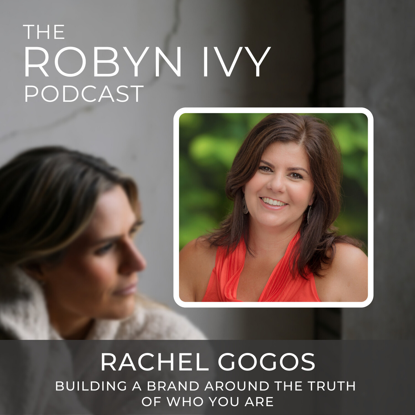 Building a Brand around the Truth of Who You Are, with Rachel Gogos ...