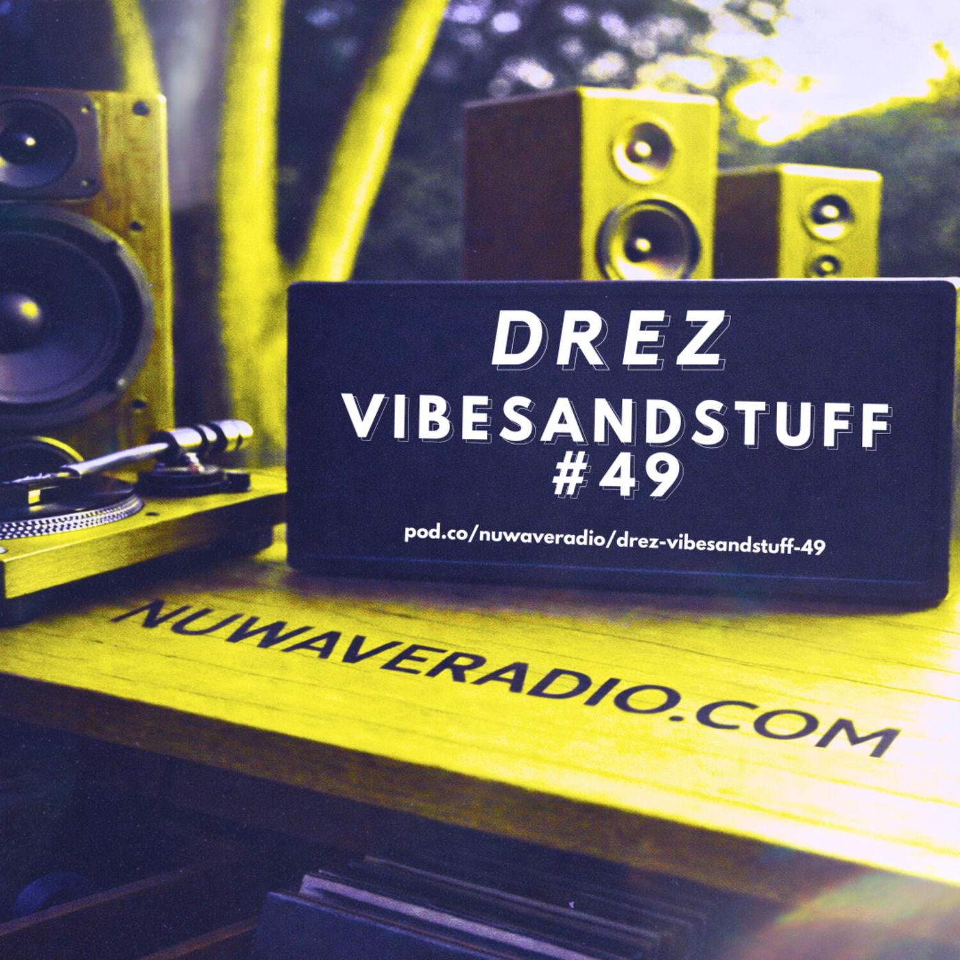 Drez - VibesandStuff #49 - Nuwave Radio - Podcast.co