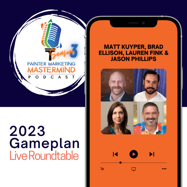 2023 Gameplan Live Roundtable - Painter Marketing Mastermind Podcast ... 2023 Gameplan Live Roundtable - Painter Marketing Mastermind Podcast ...