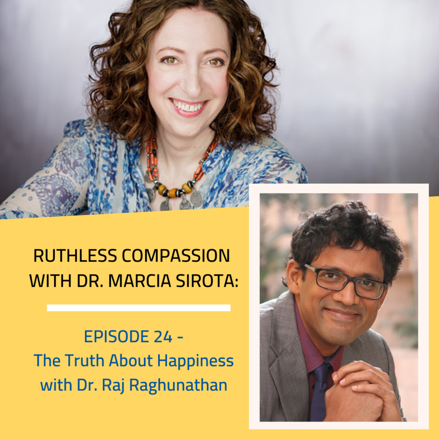 24: Dr. Raj Raghunathan - The Truth About Happiness - Ruthless ...