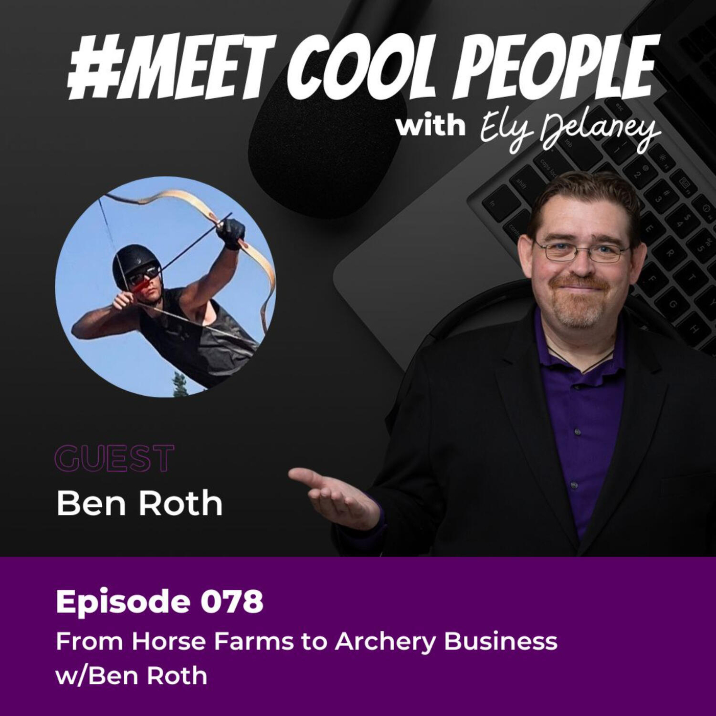 MCP078: From Horse Farms to Archery Business w/Ben Roth - # ...