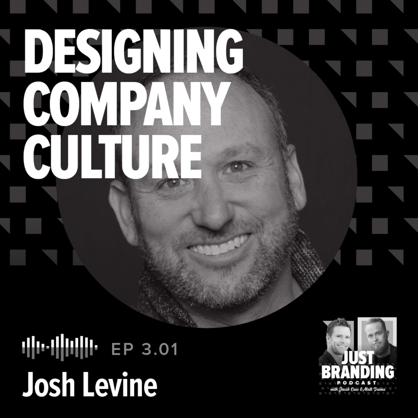 S03.EP01 - Designing Company Culture with Josh Levine - JUST Branding ...