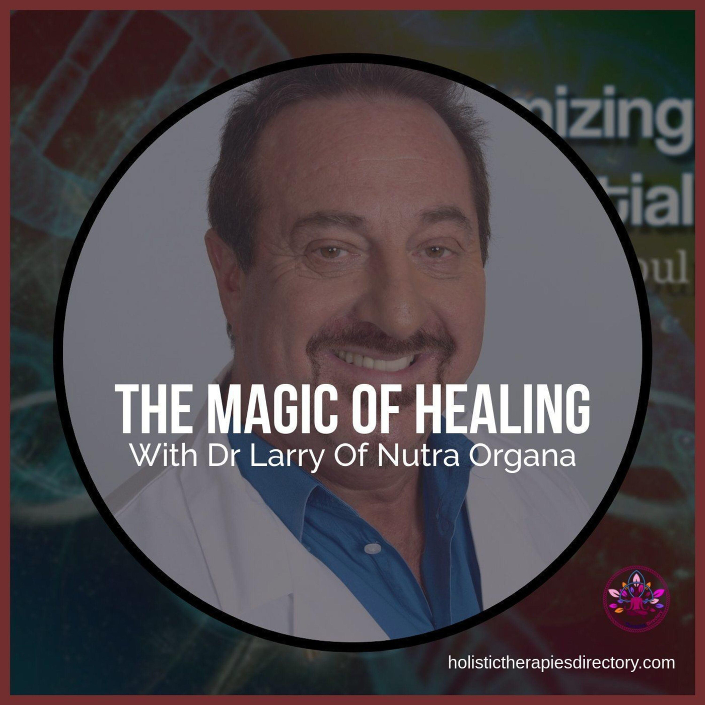 Optimizing Human Potential With Dr Larry - Magic Of Healing ...