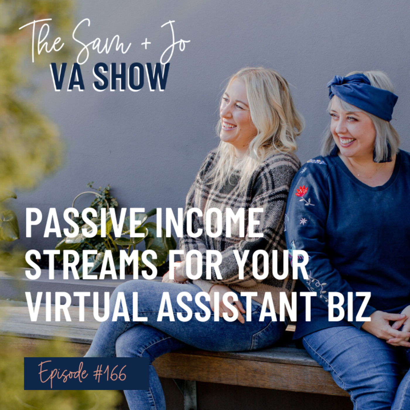 #166 Passive Income Streams For Your Virtual Assistant Biz - The Sam + Jo VA Show - Podcast.co