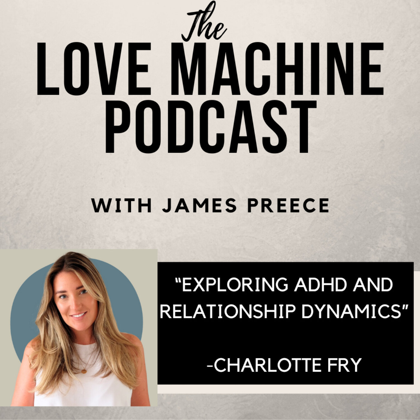 Exploring ADHD and Relationship Dynamics - Love Machine with James ...