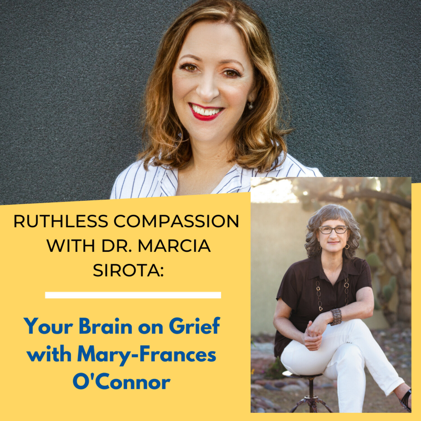 128 — Mary-Frances O'Connor: Your Brain on Grief - Ruthless Compassion ...