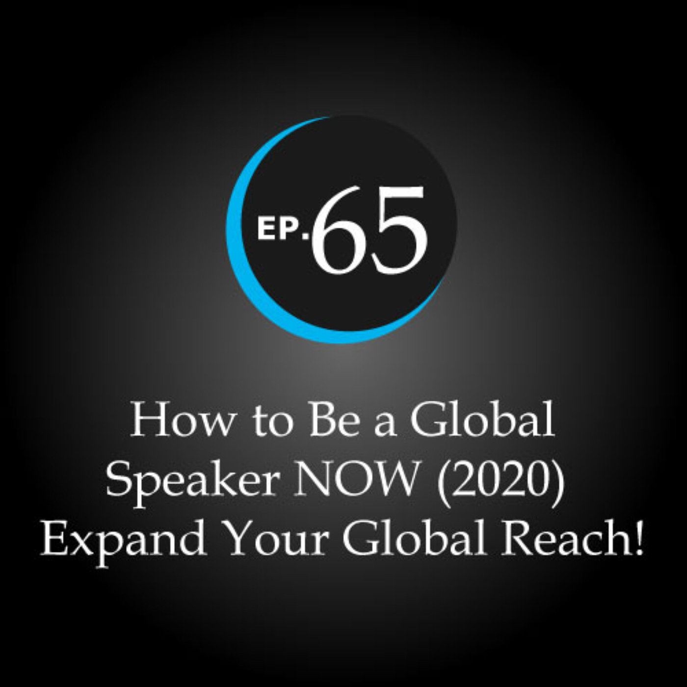 How to Be a Global Speaker NOW (2020) Expand Your Global Reach! - The ...