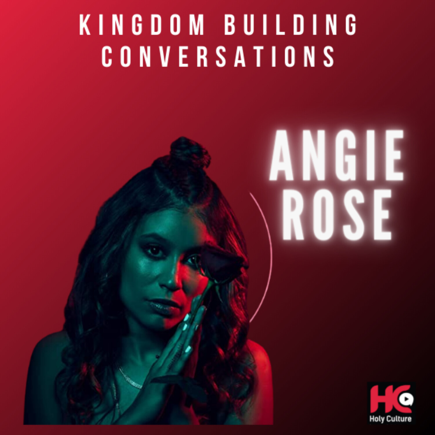 536: Angie Rose - Kingdom Building Conversations - Holy Culture Radio ...