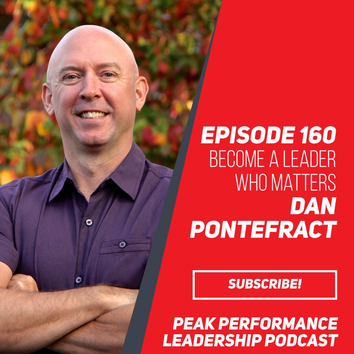 Become a Leader Who Matters | Dan Pontefract | Episode 160 - Peak ...