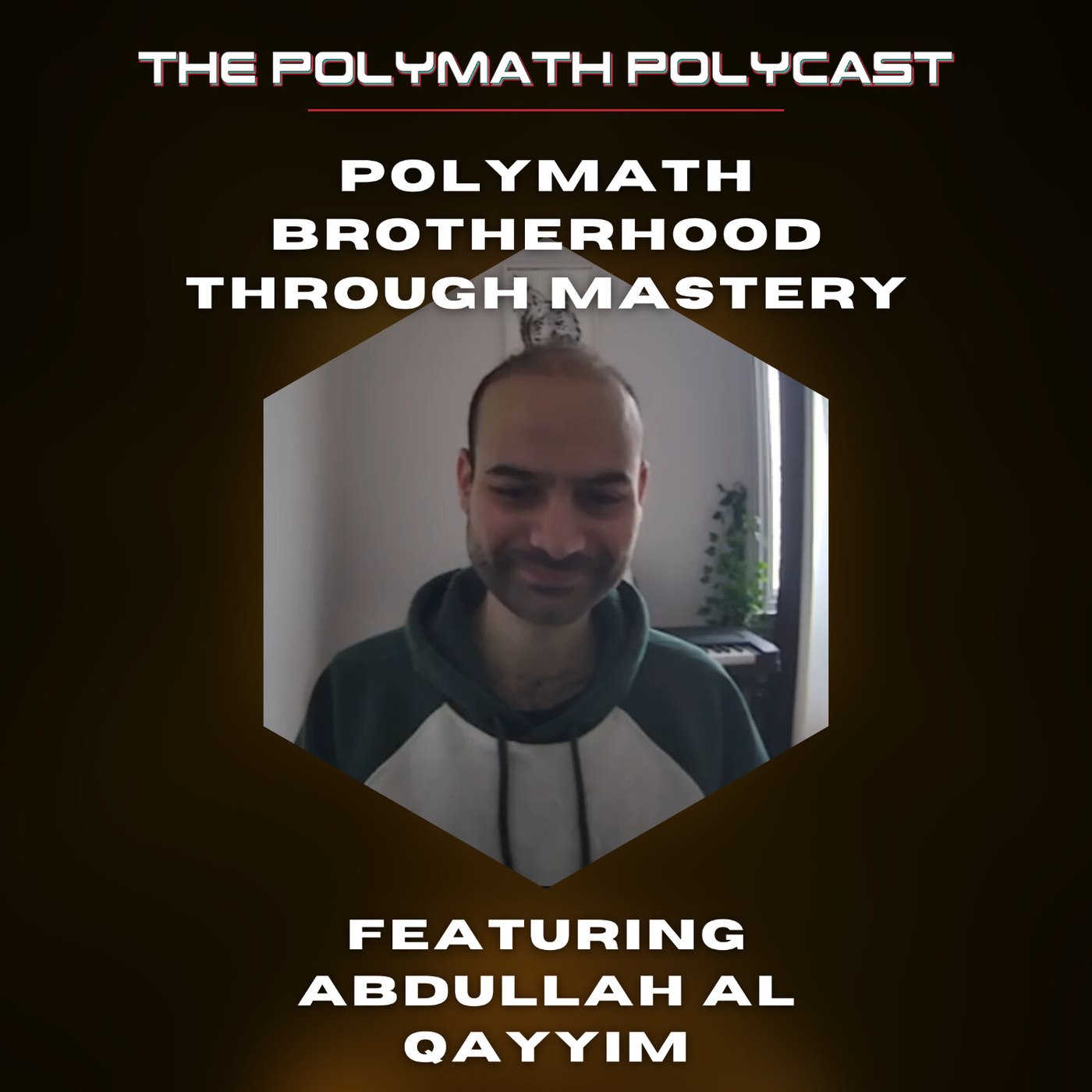 Polymath Brotherhood Through Mastery with Abdullah Al Qayyim on #ThePolymathPolyCast - The ...