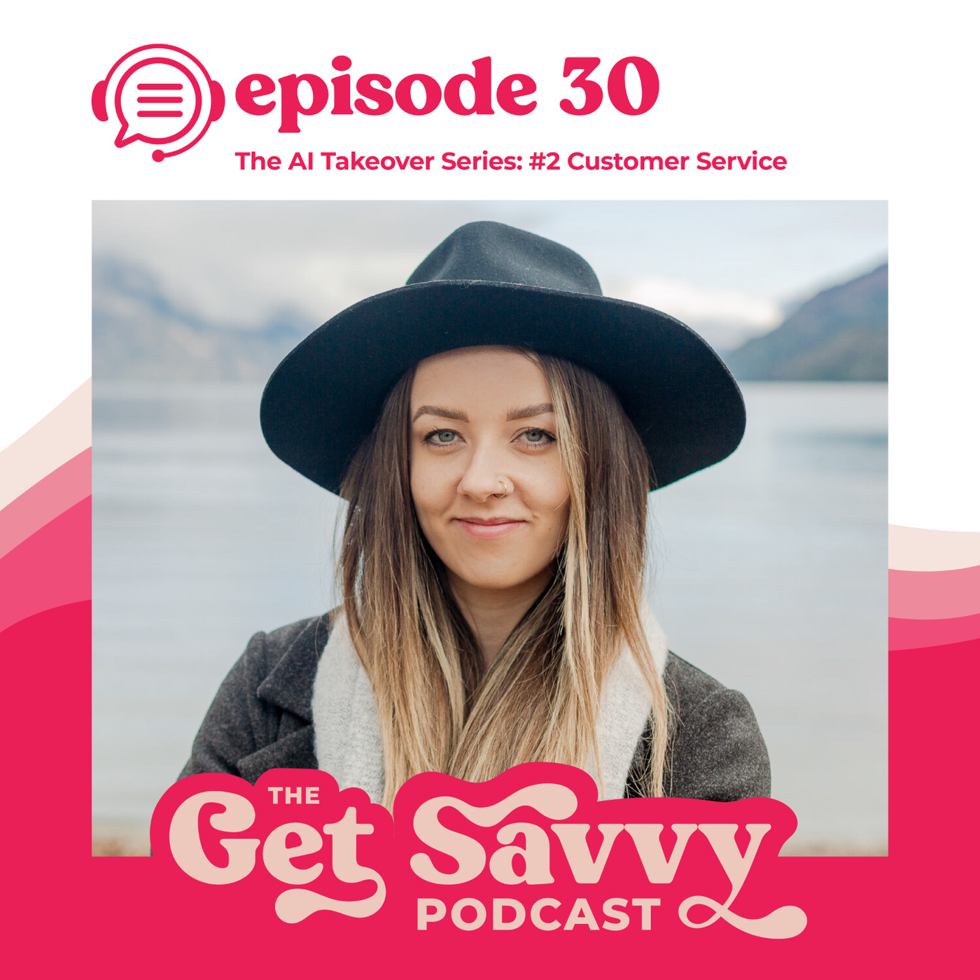#30 - The AI Takeover Series #2: Customer Service - Get Savvy - Podcast.co