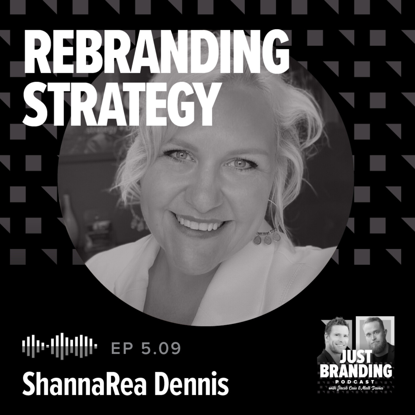 S05.EP09 - Rebranding Strategy: How to Rebrand Like a Pro with ShannaRea Dennis - JUST Branding ...
