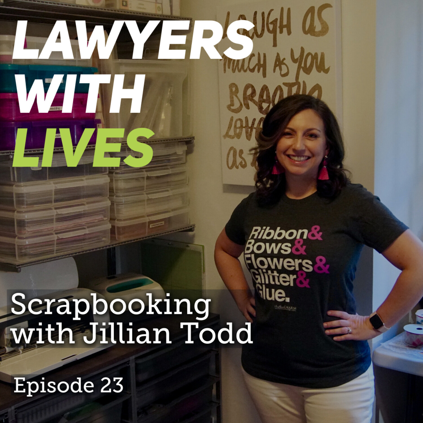 E23 - Scrapbooking with Jillian Todd - Lawyers With Lives - Podcast.co