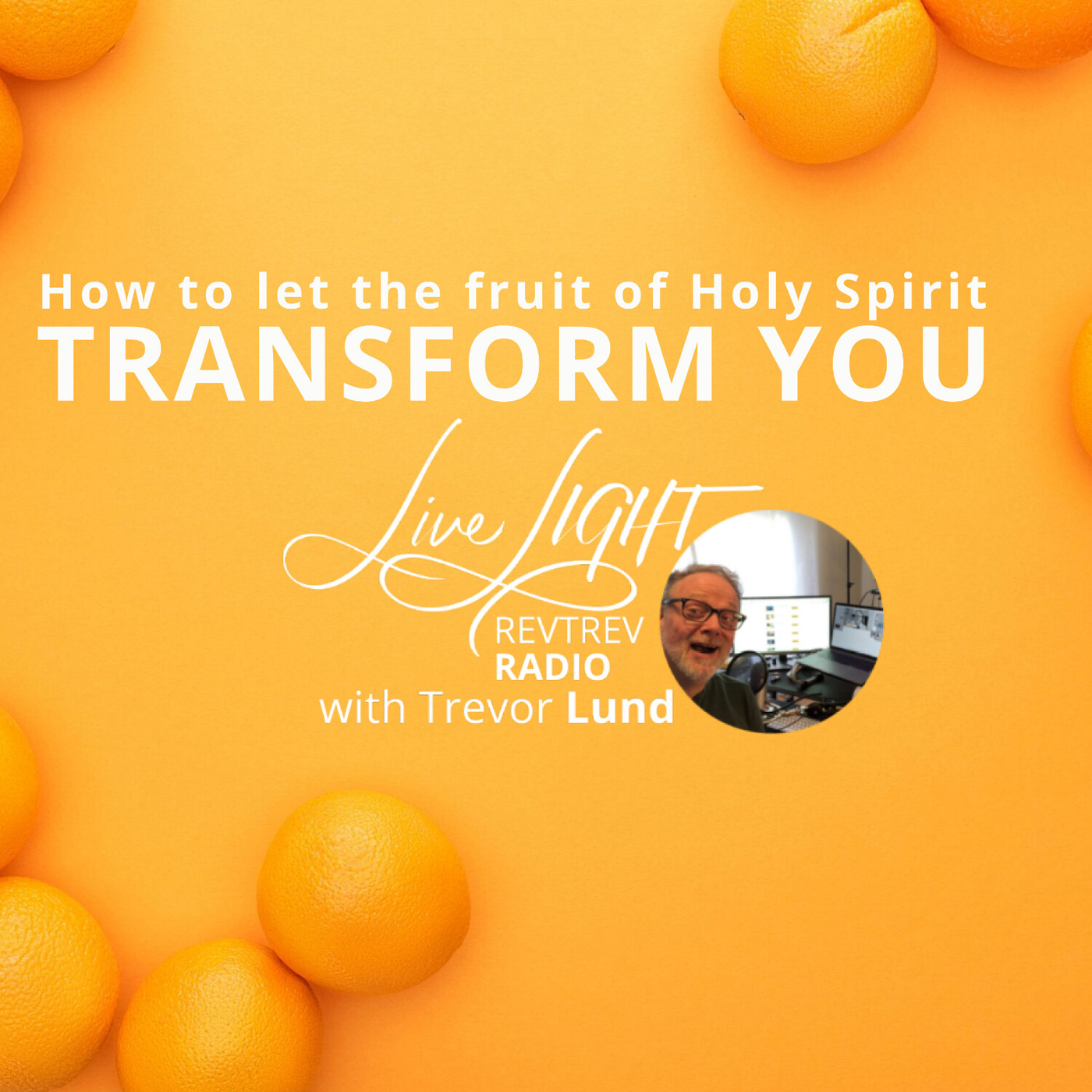 How to let the Fruit of Holy Spirit TRANSFORM You - RevTrev Radio ...
