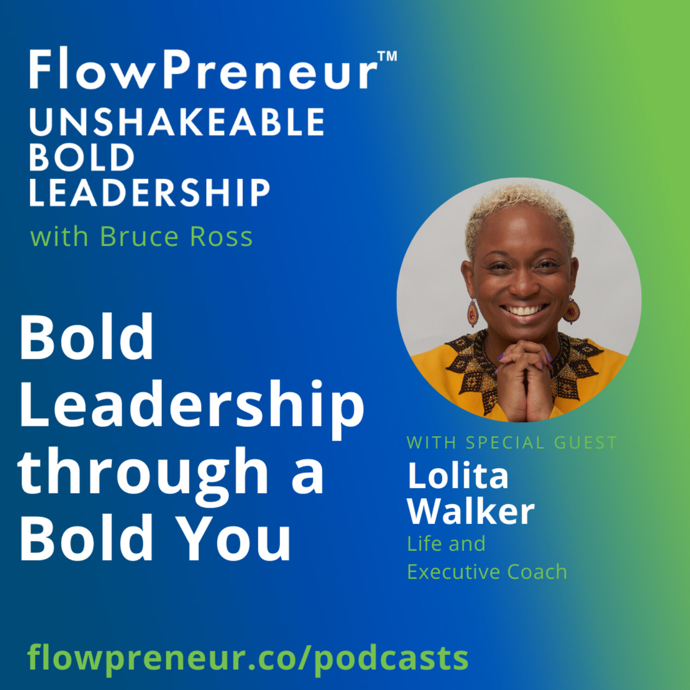 Bold Leadership through a Bold You with Lolita Walker - FlowPreneur ...