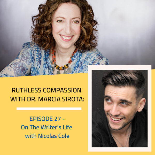 27: Nicolas Cole - On The Writer's Life - Ruthless Compassion with Dr ...