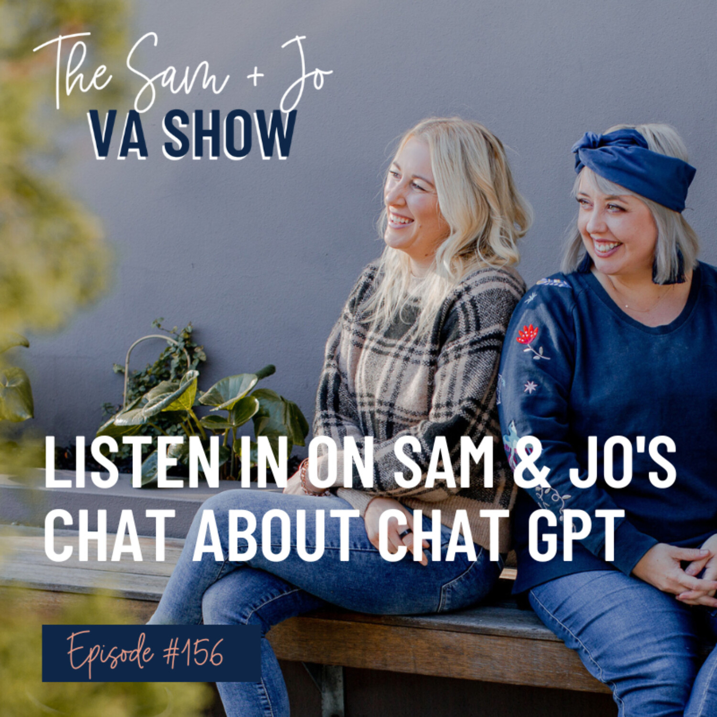 #156 Listen In On Sam and Jo's Chat About Chat GPT - The Sam + Jo VA ...