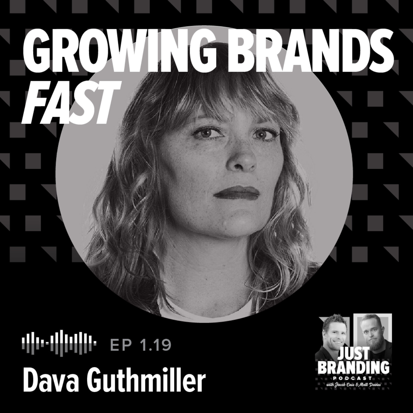 S01.EP19 - How to Grow Real Brands with Dava Guthmiller - JUST Branding ...