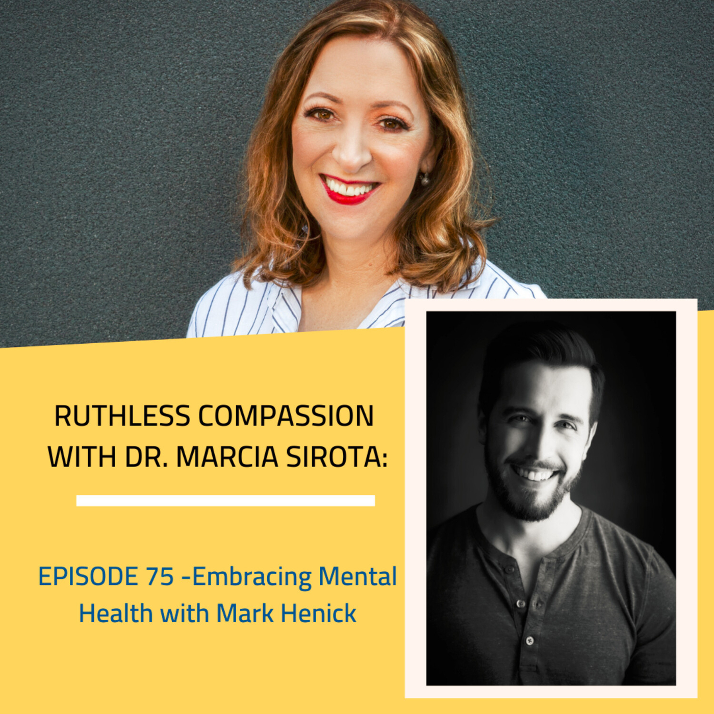 75 - Mark Henick: Embracing Mental Health - Ruthless Compassion with Dr ...