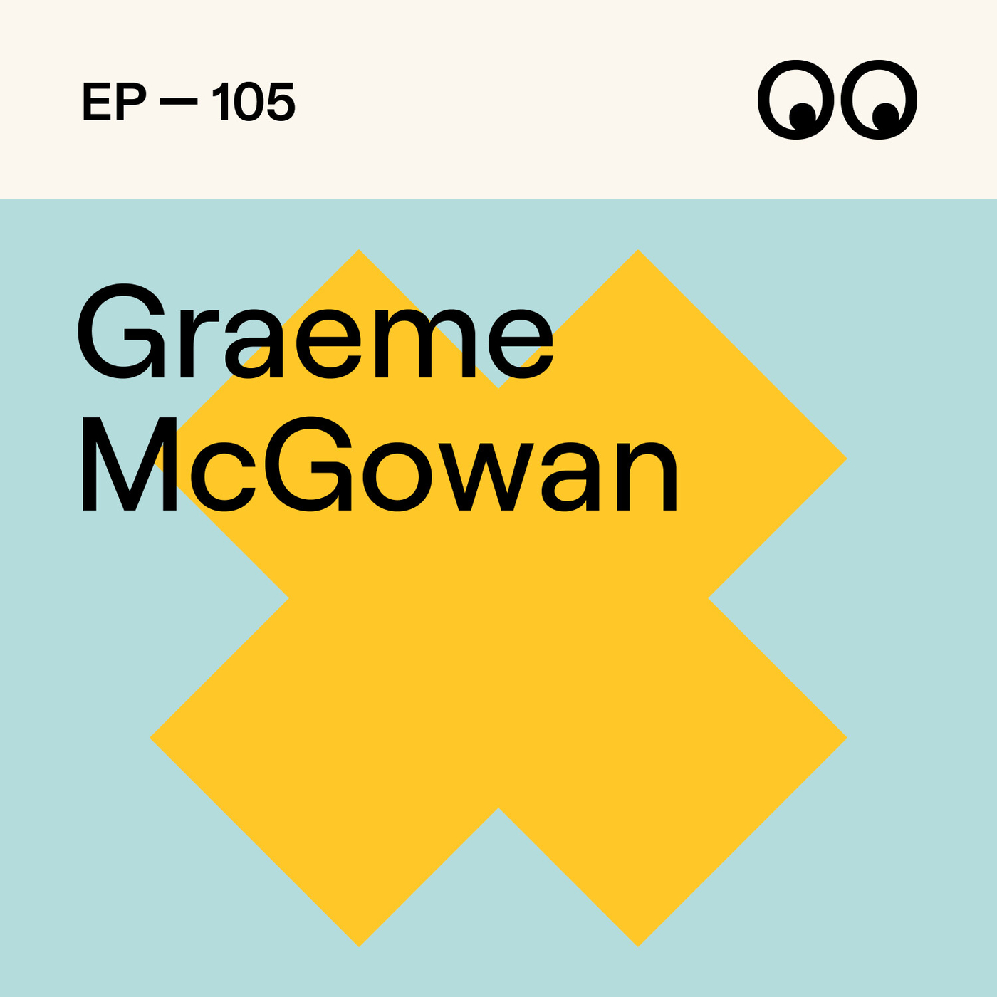 105. Why it's ok to have no idea what you're doing, with Graeme McGowan ...