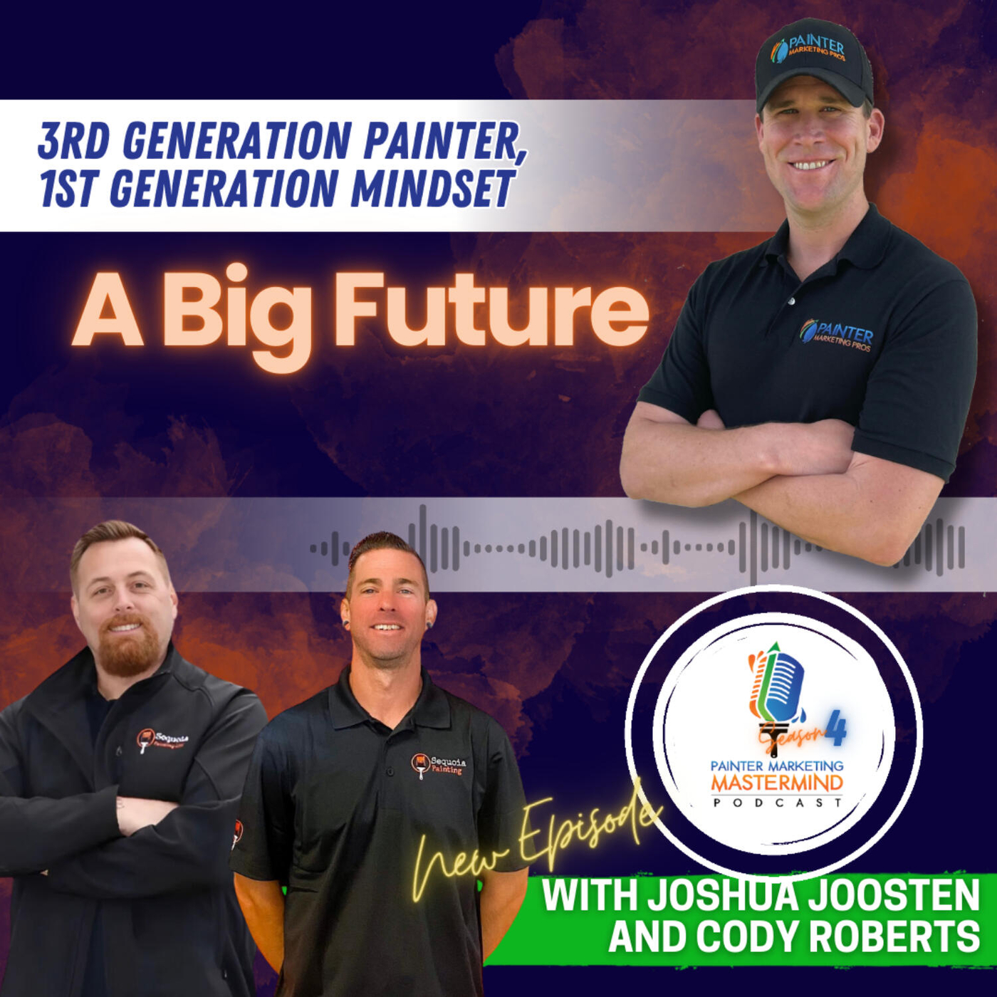 Interview with Joshua Joosten & Cody Roberts of Sequoia Painting “A Big Future” Episode 5 ...