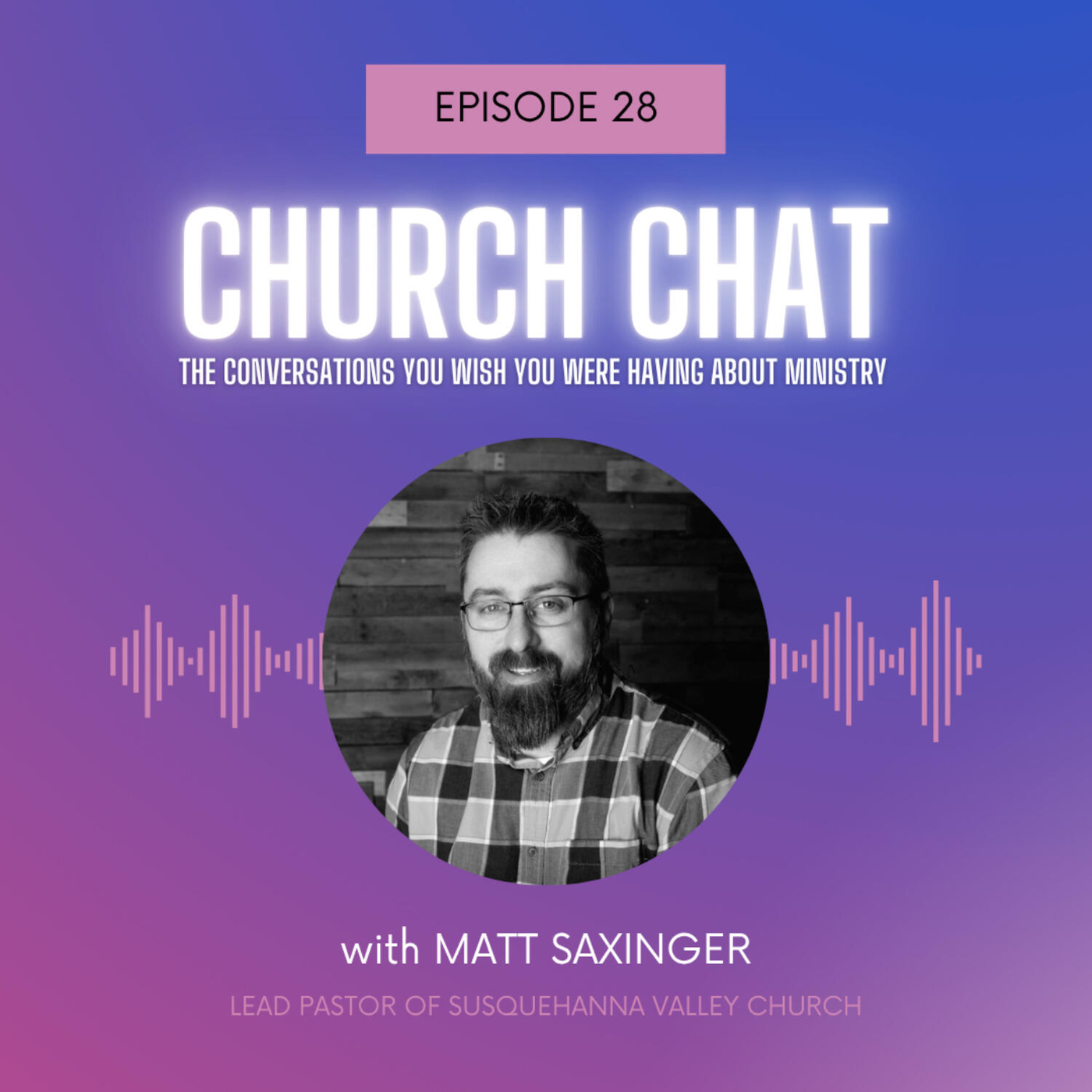 Preventing Church Hurt with Matt Saxinger - Church Chat - Podcast.co