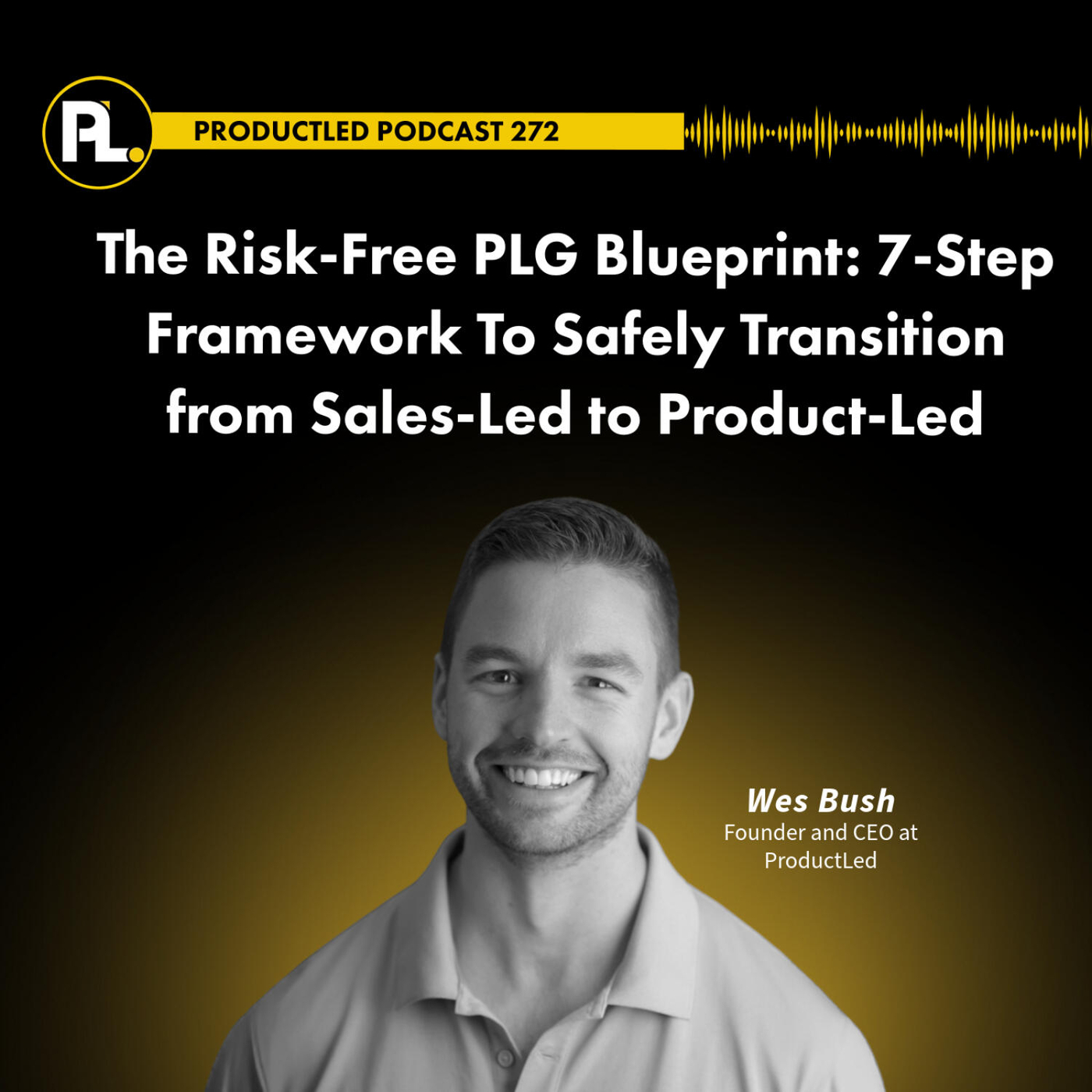 The Risk-Free PLG Blueprint: 7-Step Framework To Safely Transition from ...