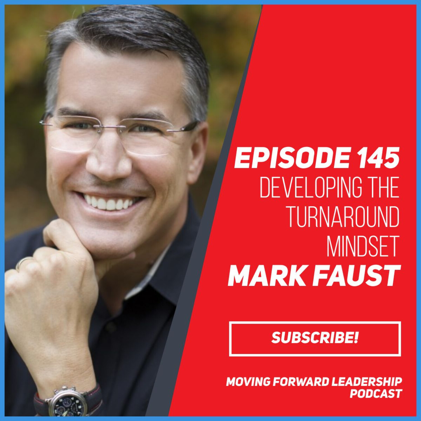 Developing the Turnaround Mindset | Mark Fraust | Episode 145 - Peak Performance Leadership ...