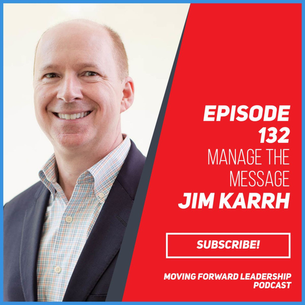 Manage the Message | Jim Karrh, Ph.D | Episode 132 - Peak Performance ...