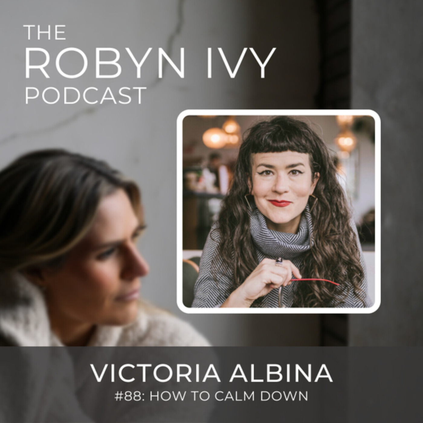 How to Calm Down, with Victoria Albina - The Robyn Ivy Podcast - Podcast.co