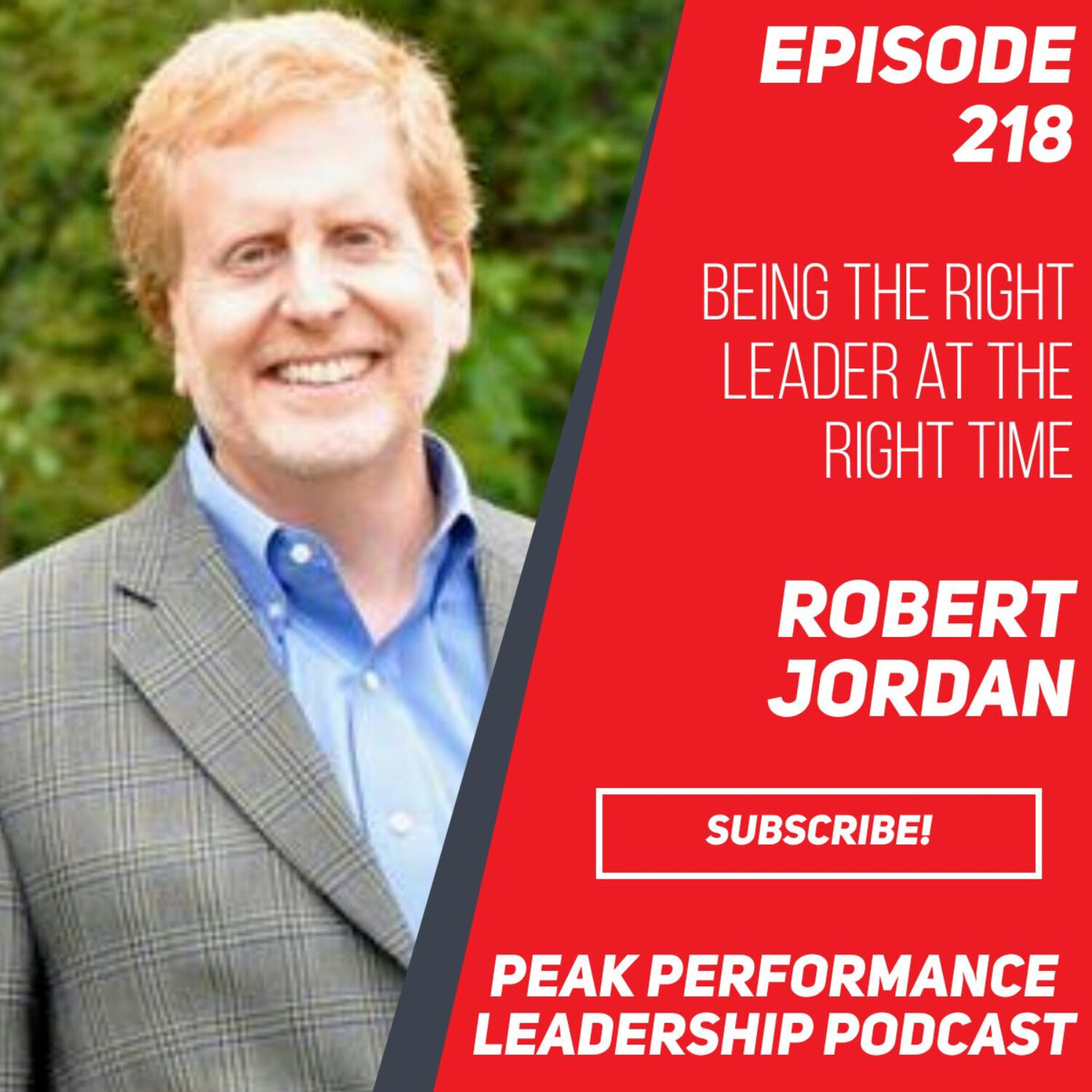 Being the Right Leader at the Right Time | Robert Jordan | Episode 218 ...