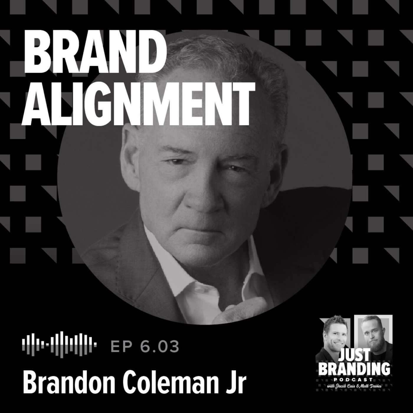 S06.EP03 - Brand Alignment with Brandon Coleman Jr - JUST Branding ...