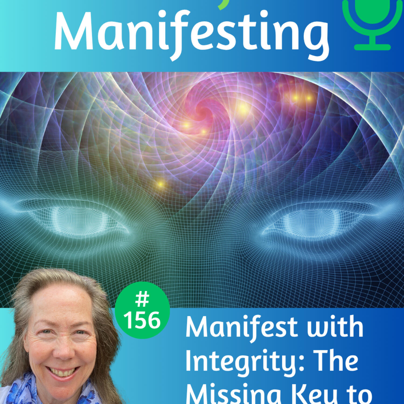156: Manifest with Integrity: The Missing Key to Flowing Success ...