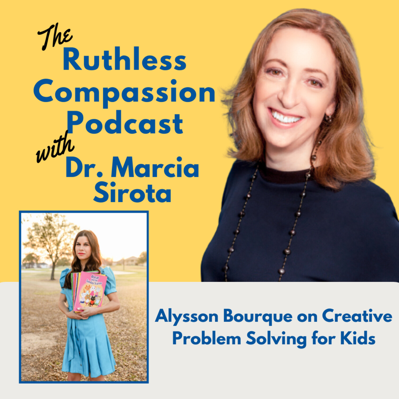 168 - Alysson Bourque on Creative Problem Solving for Kids - Ruthless Compassion with Dr. Marcia ...