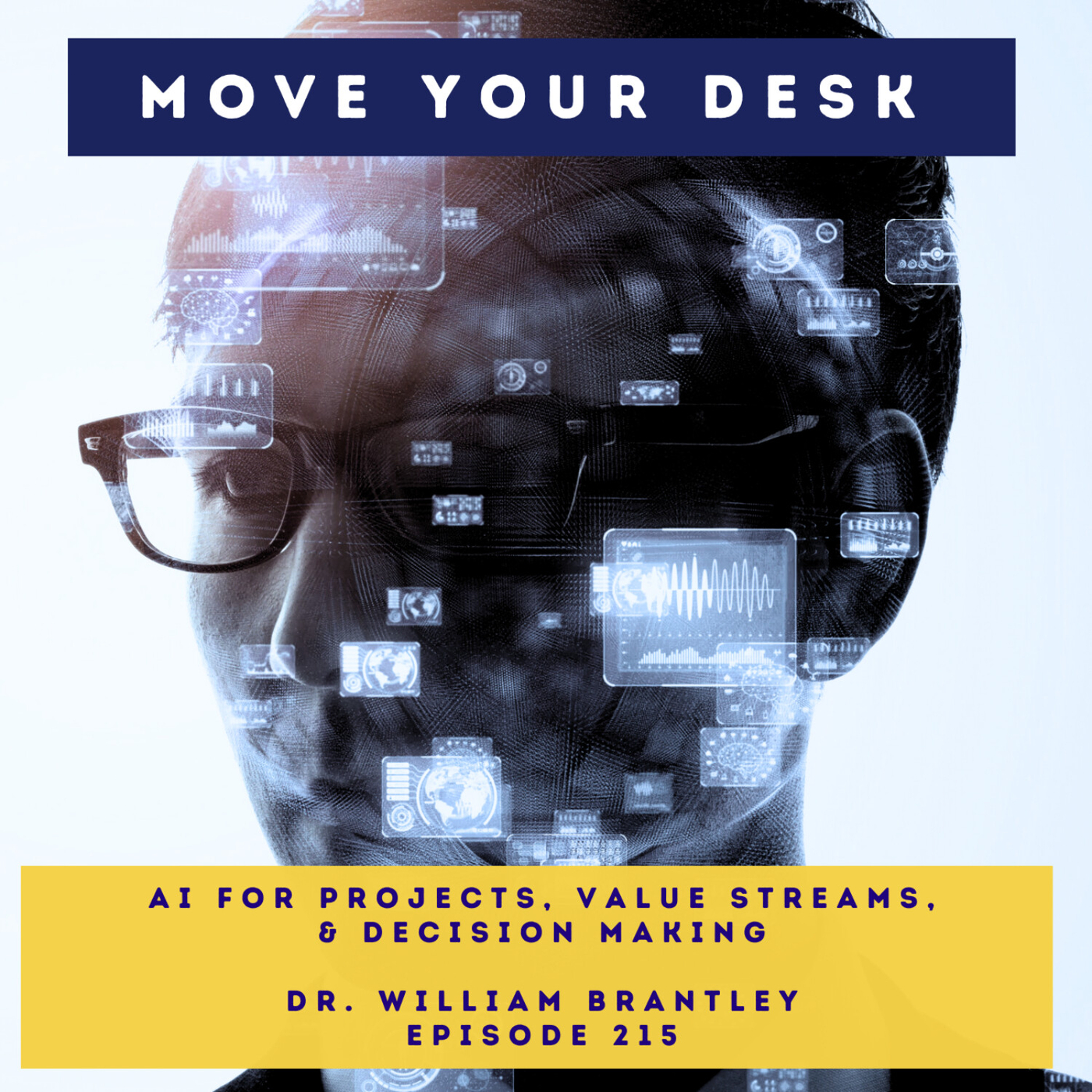 215 - Partnering with AI for Projects, Value Streams, and Decision Making - Dr. William Brantley ...