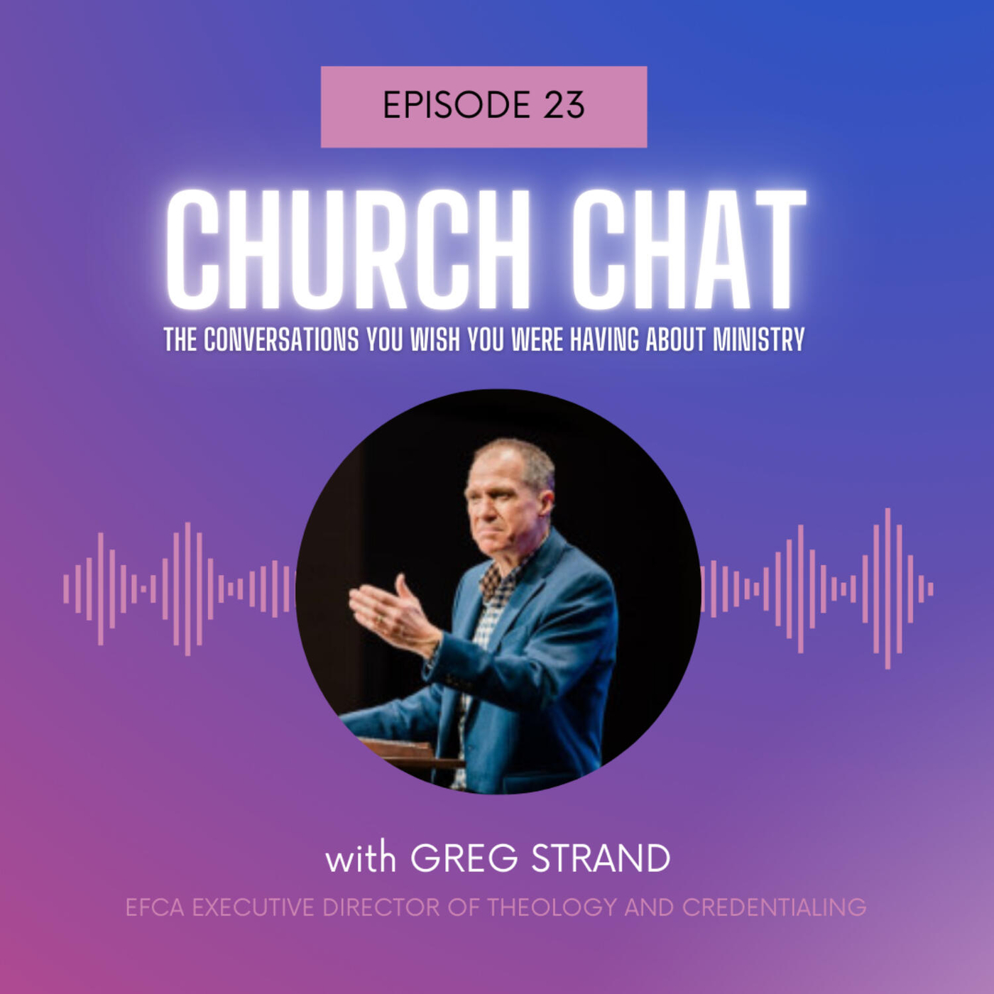 A Chat With The Theology Yoda, Greg Strand - Church Chat - Podcast.co