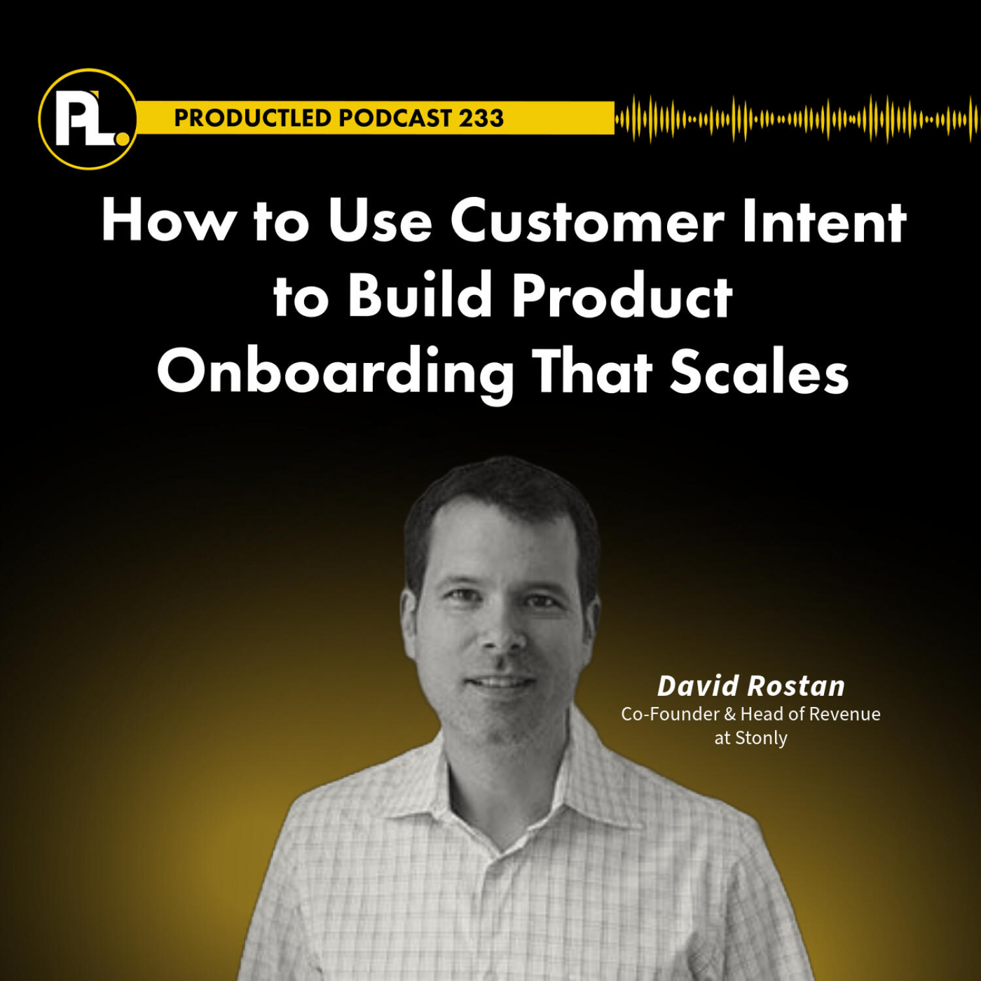 How to Use Customer Intent to Build Product Onboarding That Scales - ProductLed Podcast - Podcast.co