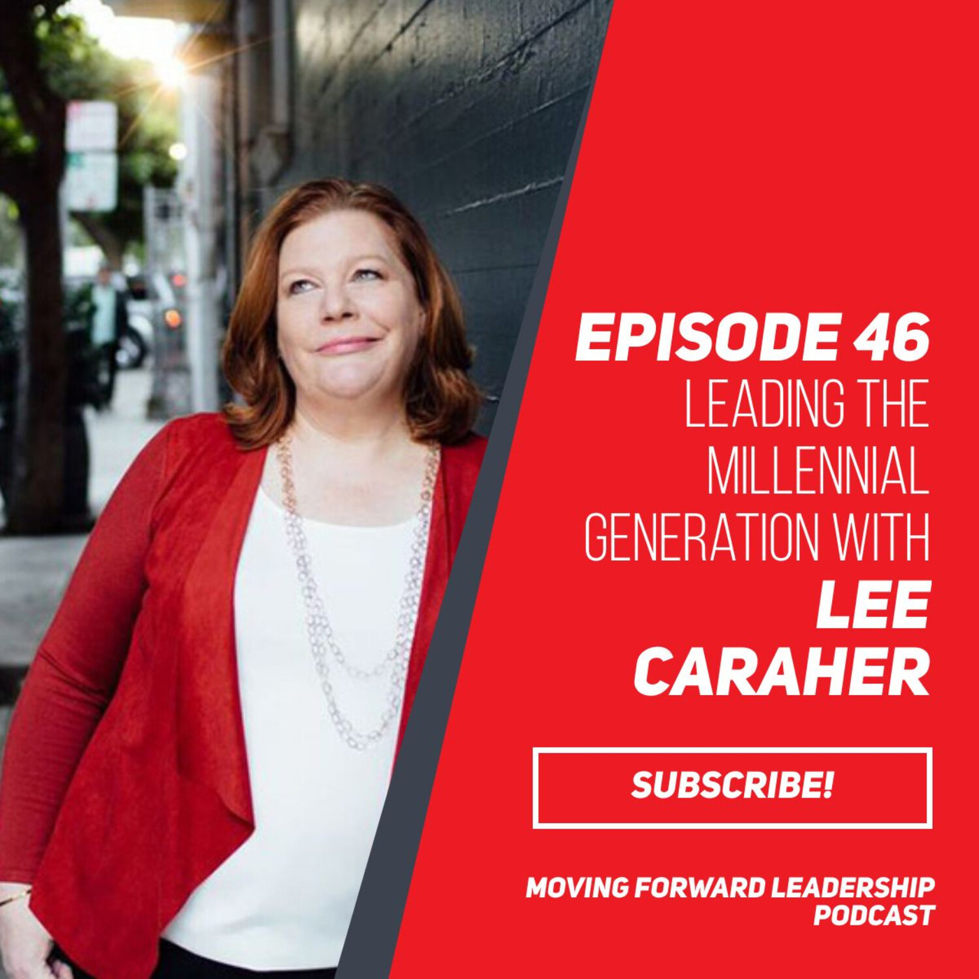 Leading the Millennial Generation | Lee Caraher | Episode 46 - Peak ...
